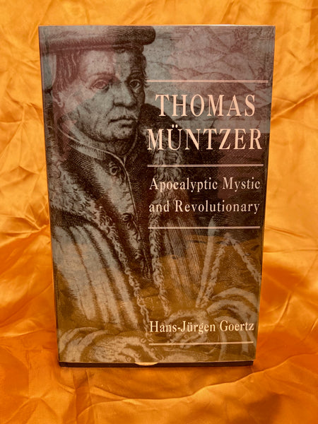 Thomas Muntzer - Apocalyptic Mystic and Revolutionary by Hans-Jurgen G ...